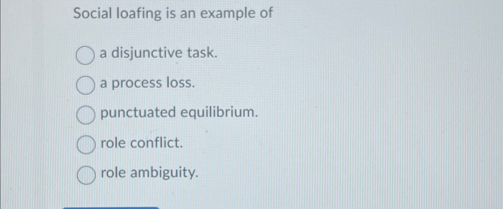 Solved Social loafing is an example ofa disjunctive task.a | Chegg.com