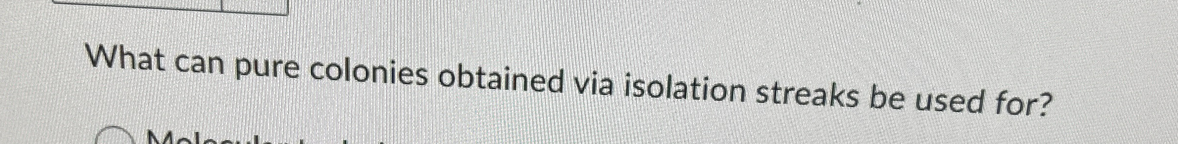 Solved What can pure colonies obtained via isolation streaks | Chegg.com