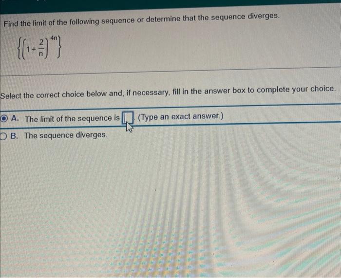 Solved Find the limit of the following sequence or determine | Chegg.com