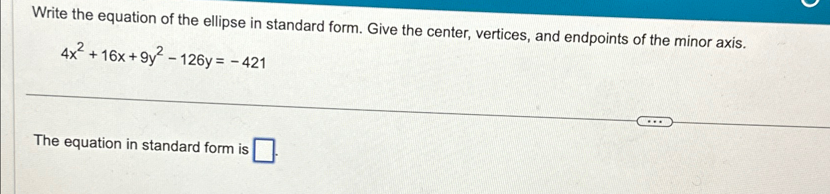 Solved Write the equation of the ellipse in standard form. | Chegg.com