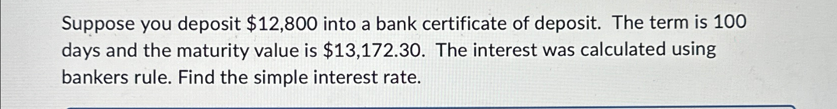 Solved Suppose you deposit $12,800 into a bank certificate | Chegg.com Solved Suppose you deposit $12,800 into a bank certificate | Chegg.com