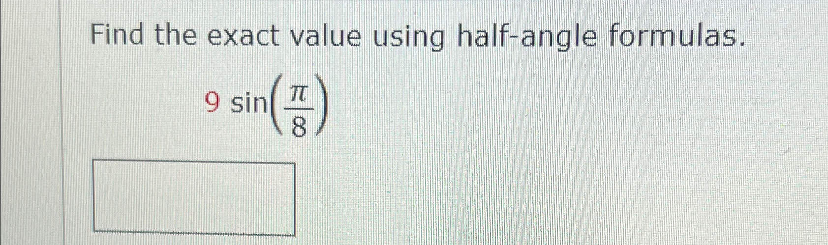 Solved Find the exact value using half-angle | Chegg.com