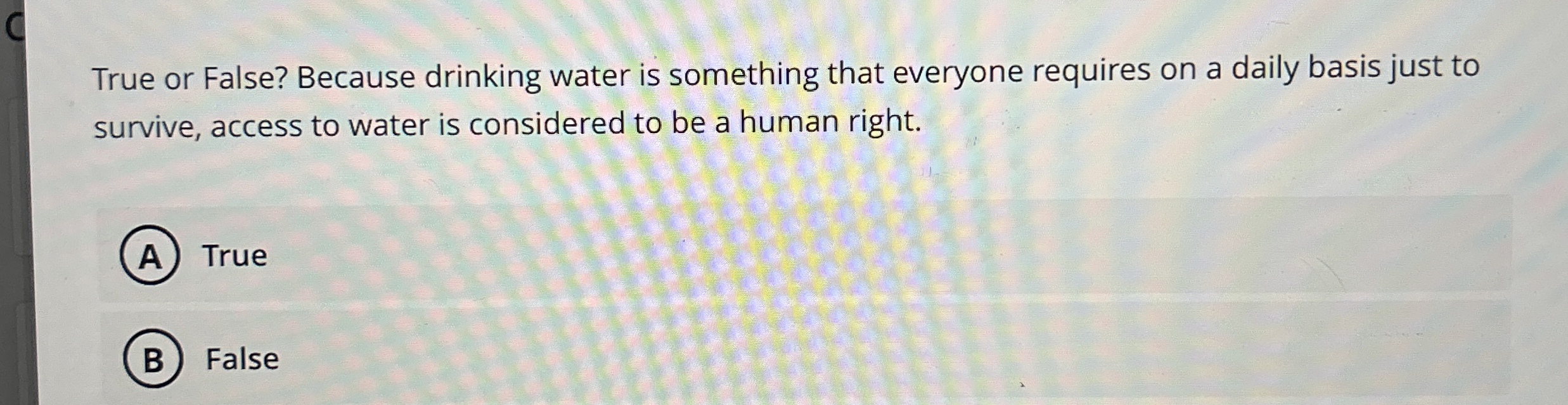 Solved True or False? Because drinking water is something | Chegg.com
