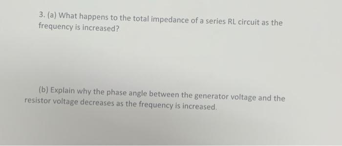 Solved 3. (a) What happens to the total impedance of a | Chegg.com