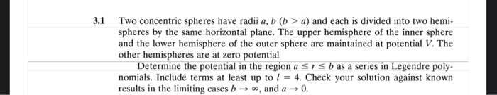 Solved 3.1 Two concentric spheres have radii a, b (b> a) and | Chegg.com