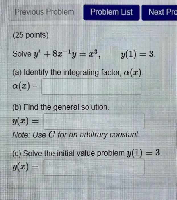 Solved Solve y′+8x−1y=x3,y(1)=3 (a) Identify the integrating | Chegg.com