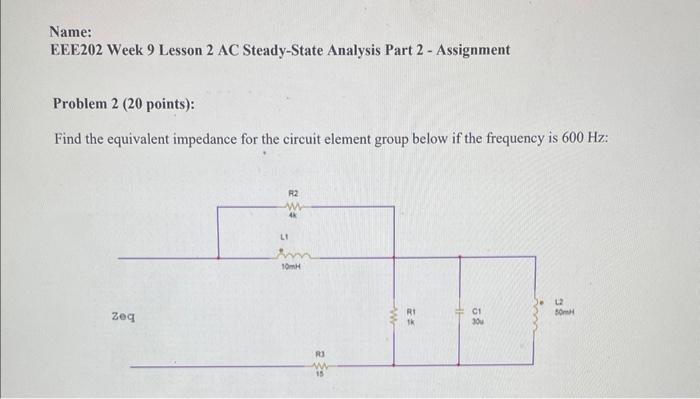 Solved Name: EEE202 Week 9 Lesson 2 AC Steady-State Analysis | Chegg.com