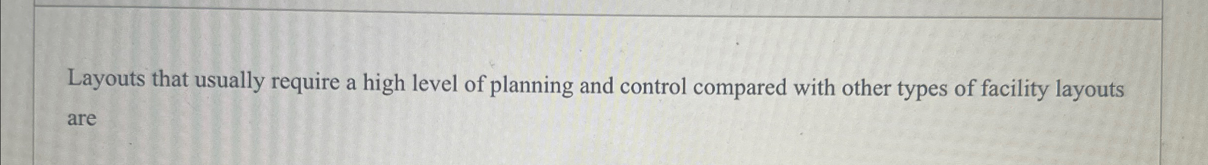 Solved Layouts that usually require a high level of planning | Chegg.com