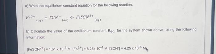 Solved a) Write the equilibrium constant equation for the | Chegg.com