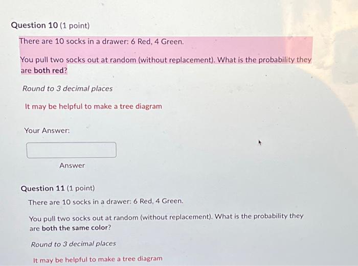 Solved There are 10 socks in a drawer: 6 Red, 4 Green. You | Chegg.com