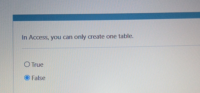 Solved In Access, you can only create one table.TrueFalse | Chegg.com