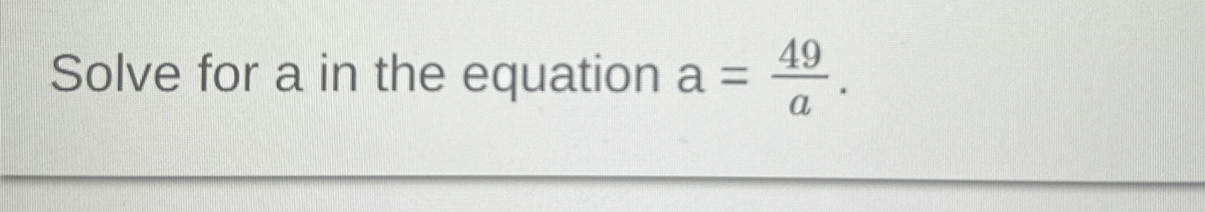 Solved Solve for a in the equation a=49a.Solve for a in the | Chegg.com
