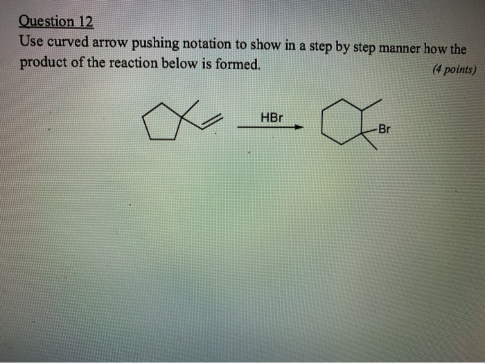 Solved Question 12 Use curved arrow pushing notation to show | Chegg.com
