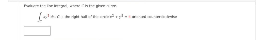 Solved Evaluate the line integral, where C is the given | Chegg.com