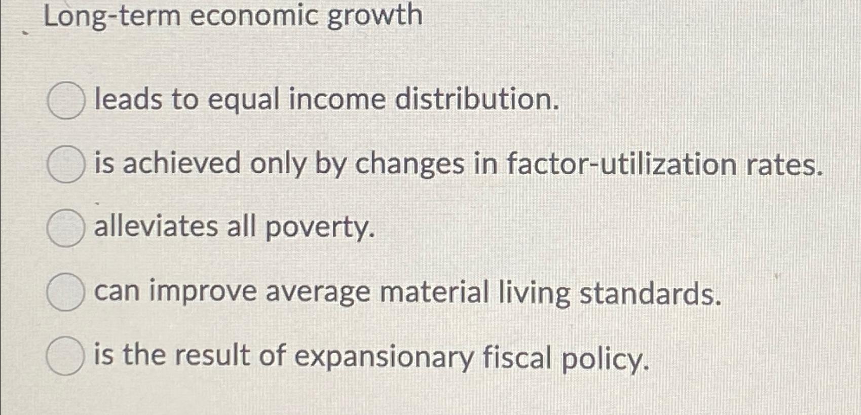 Solved Long-term economic growthleads to equal income | Chegg.com