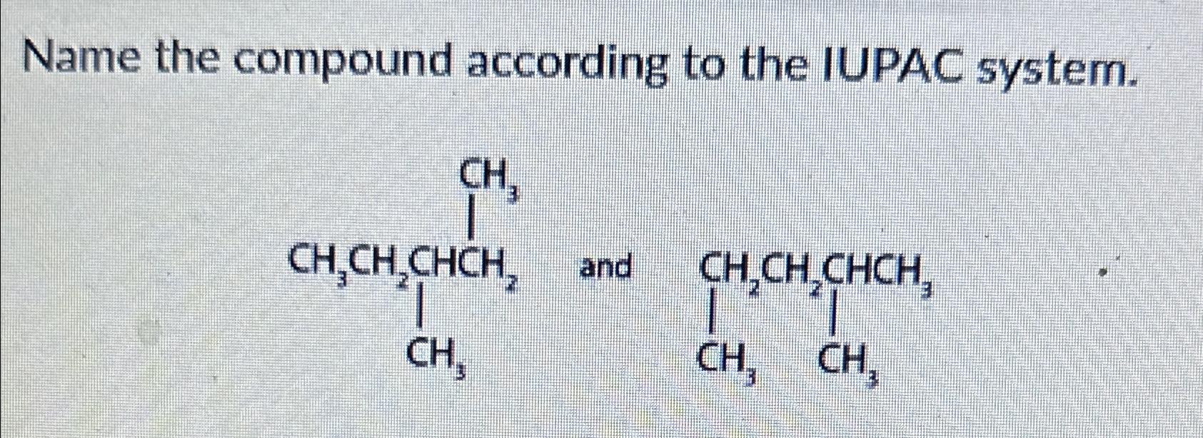 Solved Name the compound according to the IUPAC system. | Chegg.com