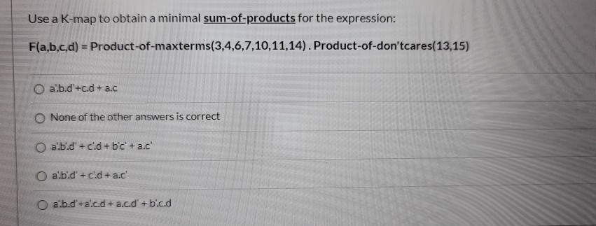 Solved Use a K-map to obtain a minimal sum-of-products for | Chegg.com
