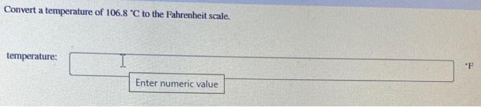 Solved Convert a temperature of 106.8 °C to the Fahrenheit | Chegg.com