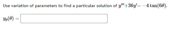 Solved Use variation of parameters to find a particular | Chegg.com