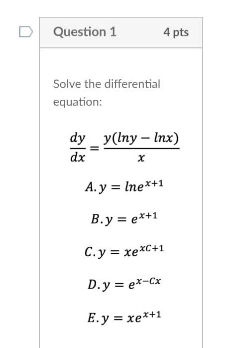 Solved Solve the differential equation: dxdy=xy(lny−lnx) A. | Chegg.com