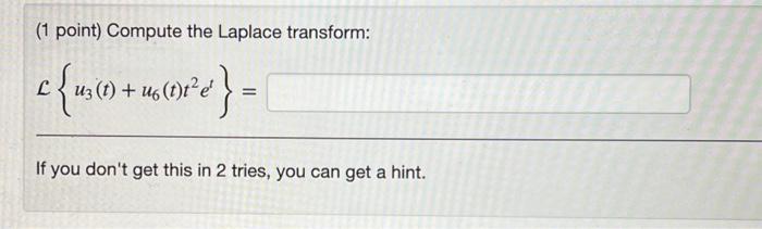 Solved (1 point) Compute the Laplace transform: | Chegg.com
