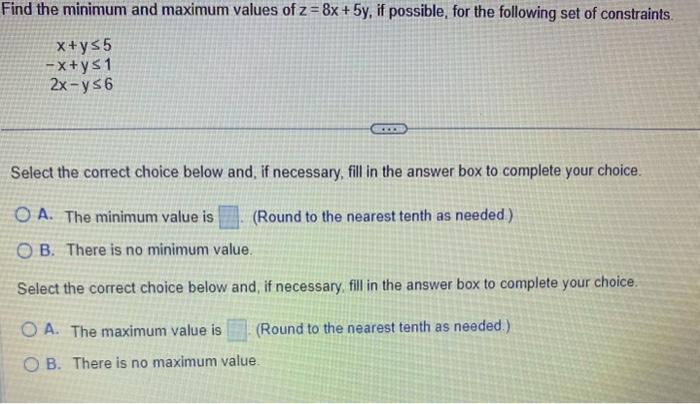 Solved Find the minimum and maximum values of z=8x+5y, if | Chegg.com