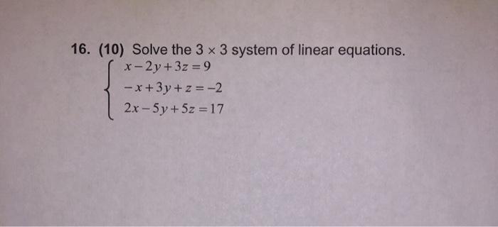 Solved 16. (10) Solve the 3 x 3 system of linear equations. | Chegg.com