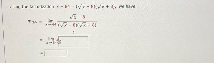 Solved factorization x−64=(x−8)(x+8) | Chegg.com