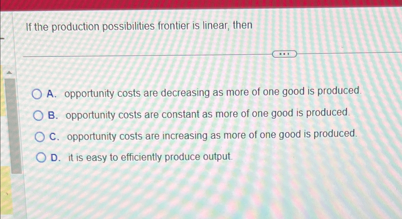 Solved If the production possibilities frontier is linear, | Chegg.com