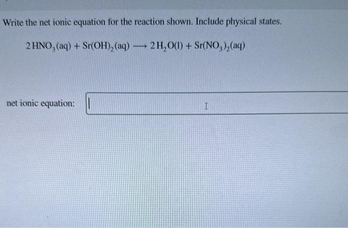 Solved Write the net ionic equation for the reaction shown. | Chegg.com
