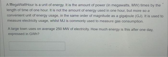 Solved A MegaWatt Hour is a unit of energy. It is the amount | Chegg.com