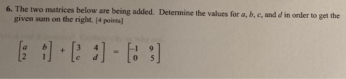 Solved 6. The two matrices below are being added. Determine | Chegg.com