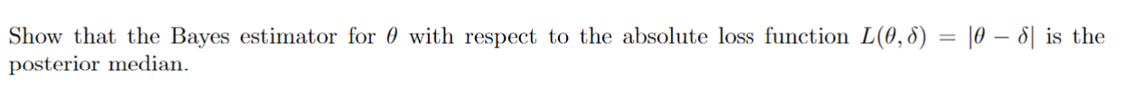 Show That The Bayes Estimator For θ ﻿with Respect To