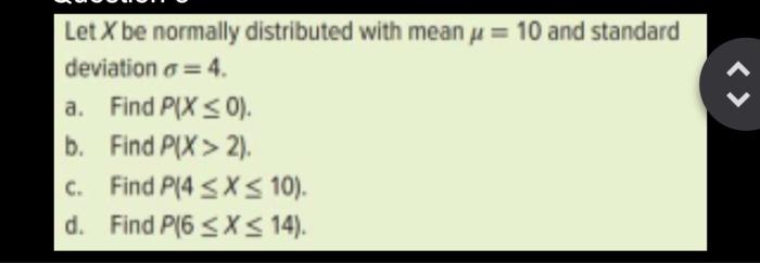 Solved Let X be normally distributed with mean μ=10 and | Chegg.com