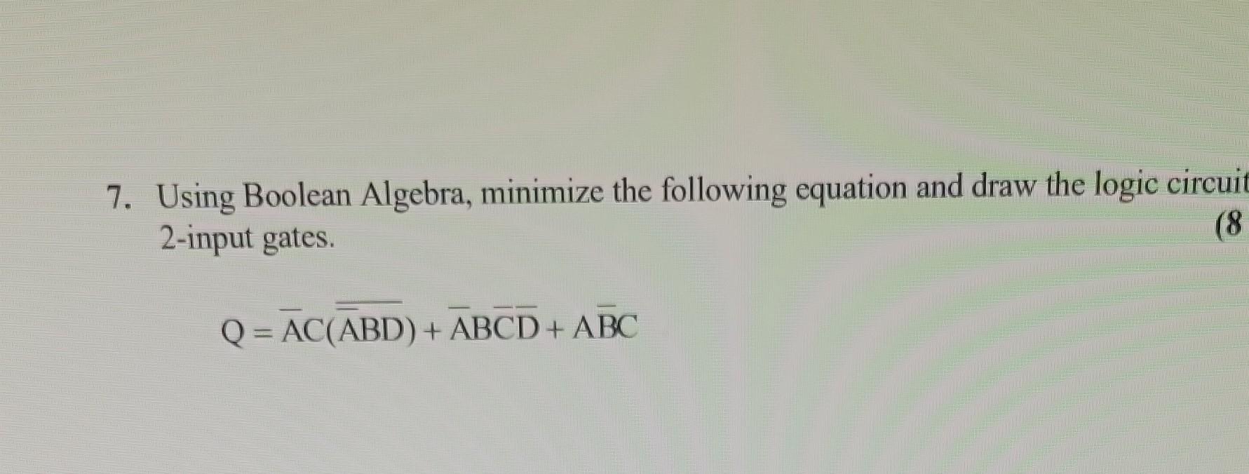 Solved 7 Using Boolean Algebra Minimize The Following