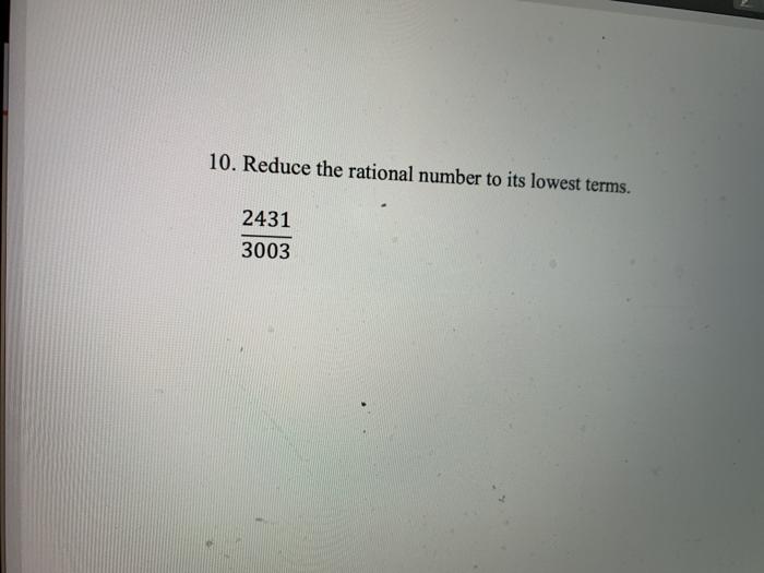 Solved 10. Reduce the rational number to its lowest terms. | Chegg.com