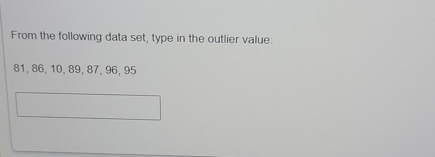 Solved From The Following Data Set Type In The Outlier