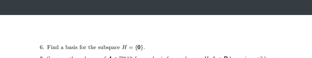 Solved 6. Find a basis for the subspace H={0}. | Chegg.com