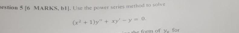 Solved estion 5 [6 MARKS, b1]. Use the power series method | Chegg.com