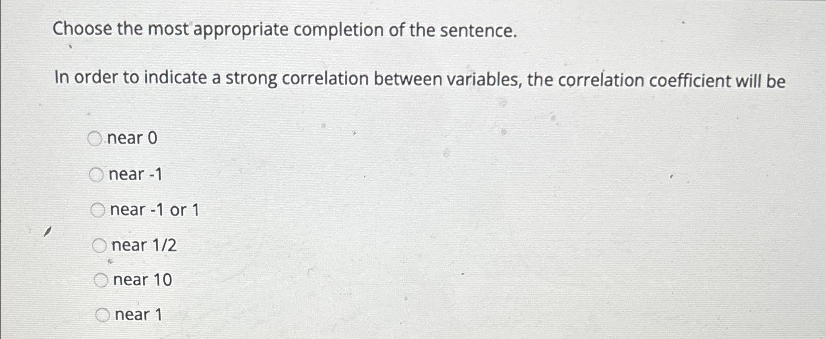 Solved Choose the most appropriate completion of the | Chegg.com