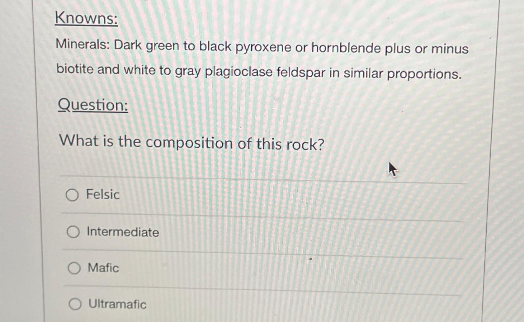 Solved Knowns:Minerals: Dark green to black pyroxene or | Chegg.com