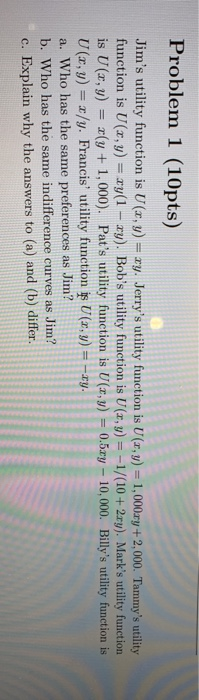 Solved Problem 1 (10pts) Jim's utility function is U (x, y) | Chegg.com Solved Problem 1 (10pts) Jim's utility function is U (x, y) | Chegg.com