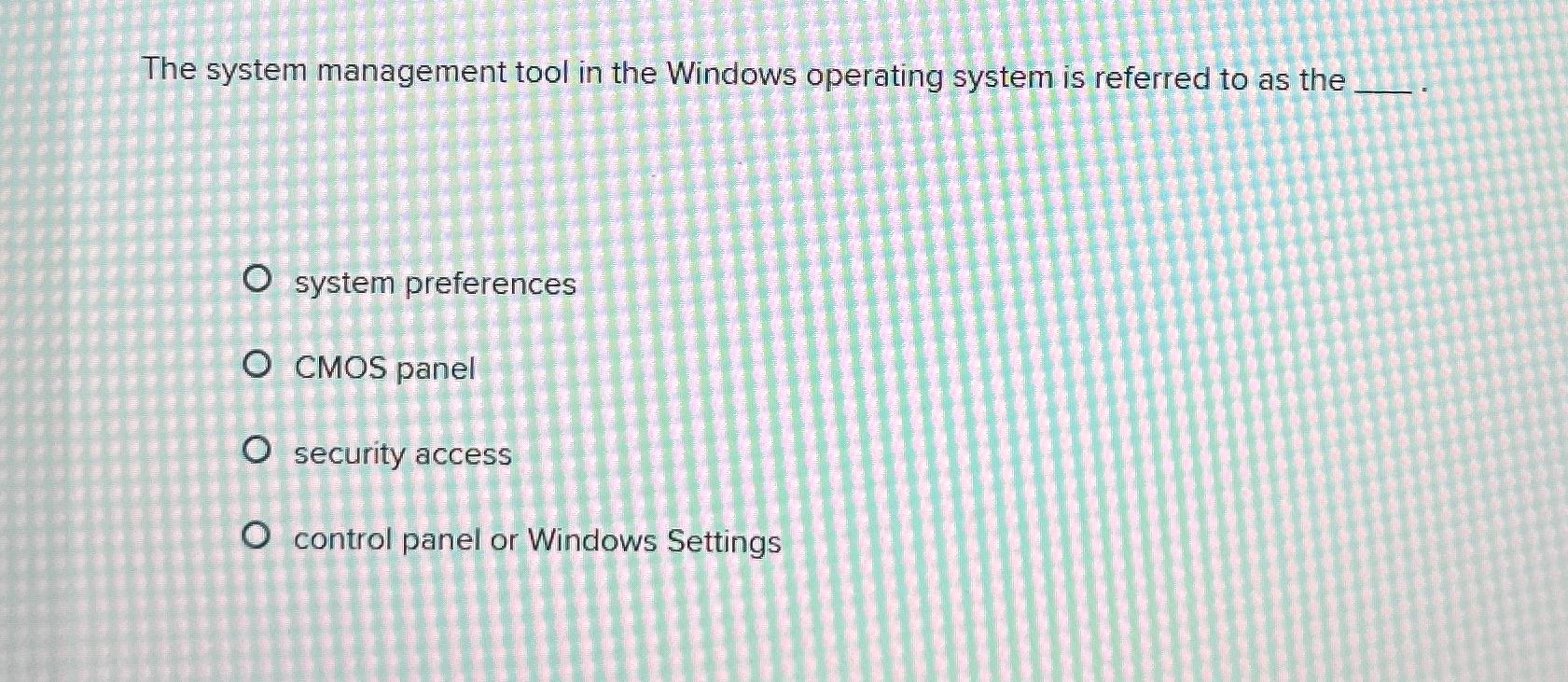 Solved The system management tool in the Windows operating | Chegg.com