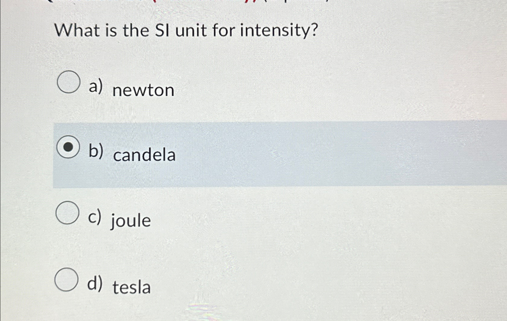 Solved What is the SI unit for intensity?a) ﻿newtonb) | Chegg.com