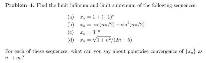 Solved Problem 4. Find the limit infimum and limit supremum | Chegg.com