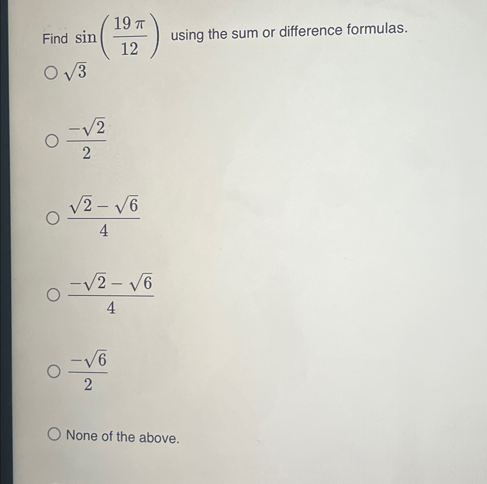 Solved Find sin(19π12) ﻿using the sum or difference | Chegg.com