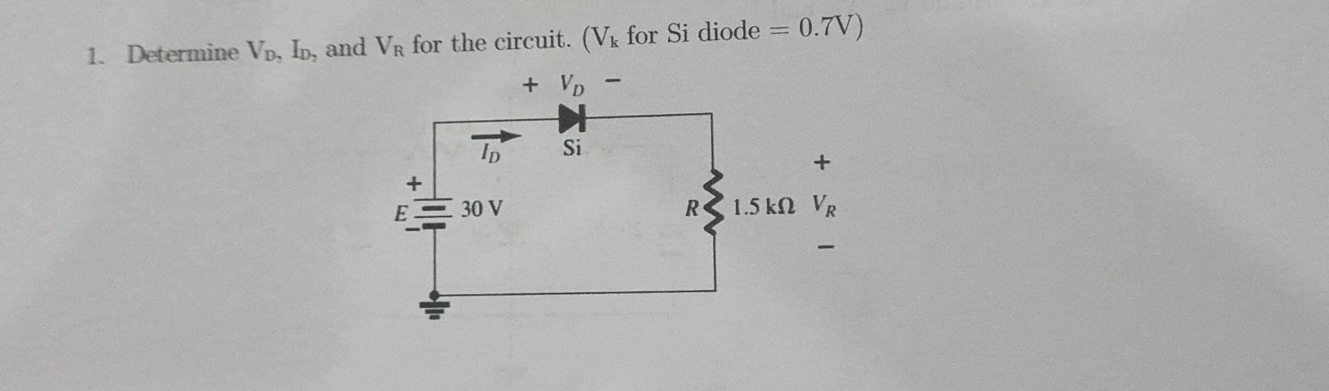 Solved 1. Determine VD,ID, and VR for the circuit. ( Vk for | Chegg.com