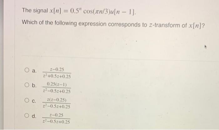 Solved The Signal X[n] 0 5ncos πn 3 U[n−1] Which Of The