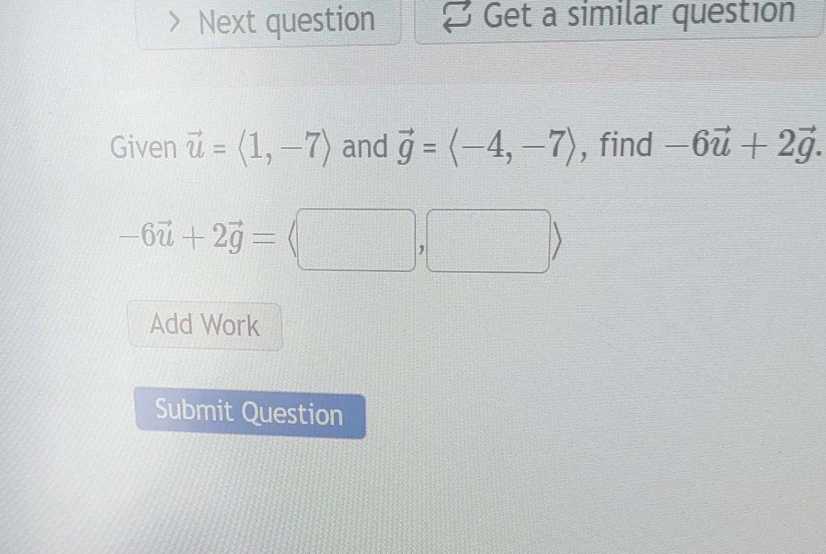 Solved Given u= 1,−7 and g= −4,−7 , −6u+2g= | Chegg.com