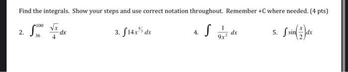 Solved Find the integrals. Show your steps and use correct | Chegg.com